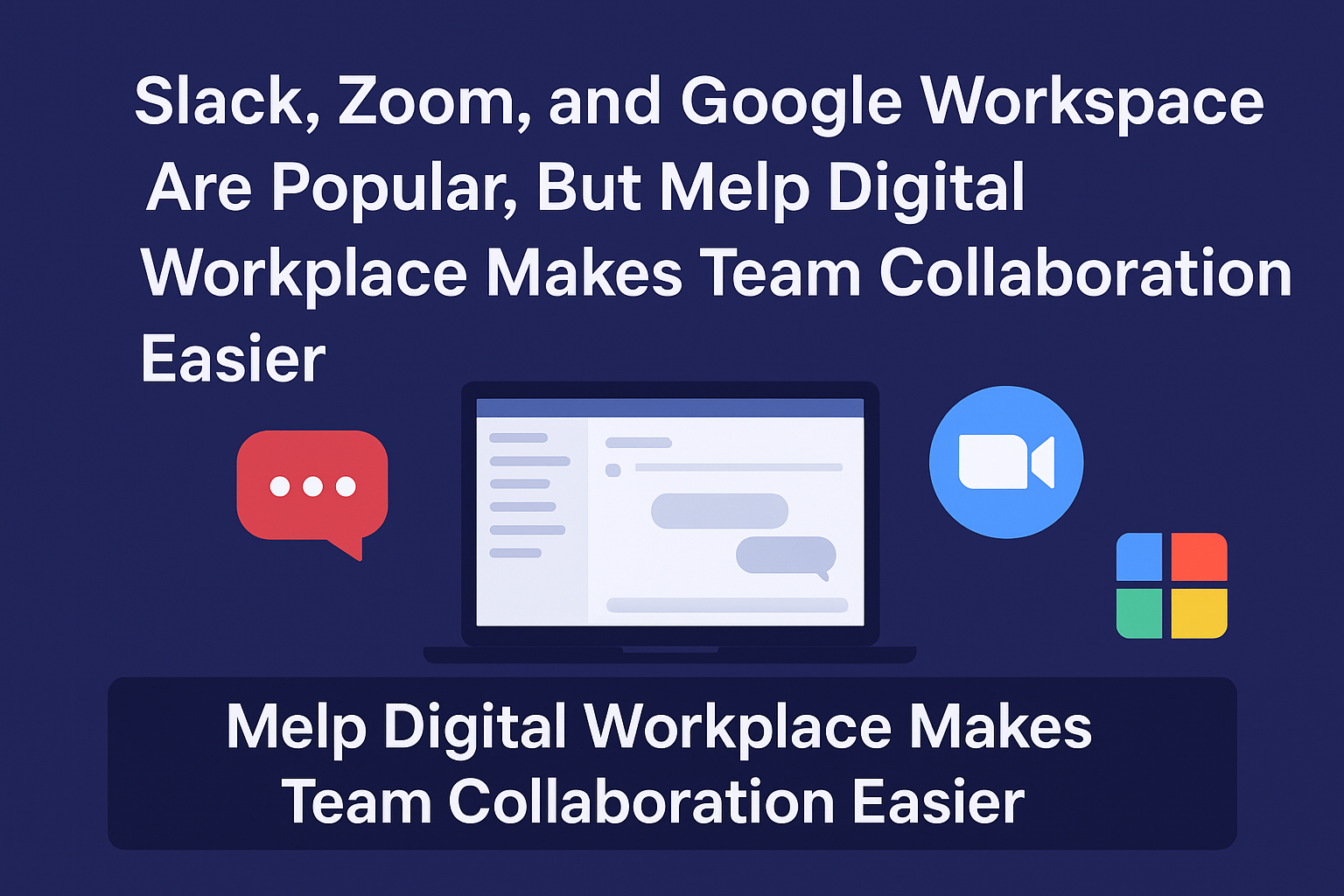 Slack, Zoom, and Google Workspace Are Popular, But Melp Digital ...